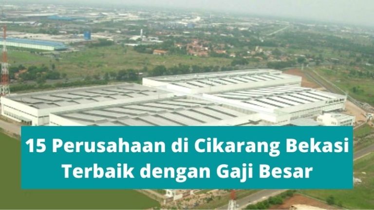 15 Perusahaan di Cikarang Bekasi Terbaik dengan Gaji Besar – Harga Belanja