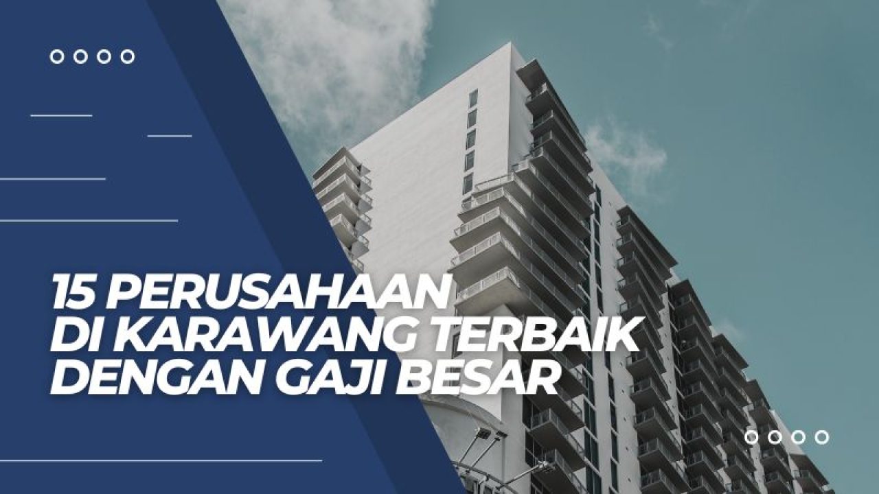 15 Perusahaan di Karawang Terbaik dengan Gaji Besar – Harga Belanja