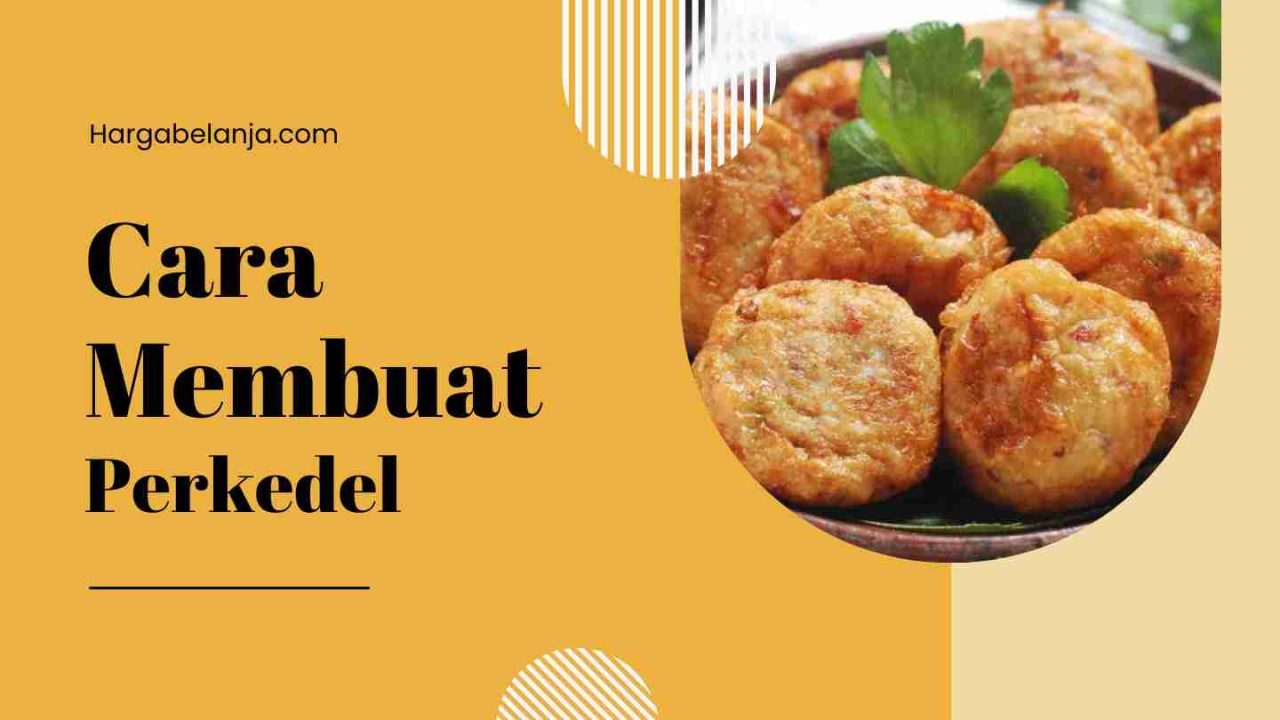 7 Cara Membuat Perkedel yang Enak dan Anti Gagal – Harga Belanja