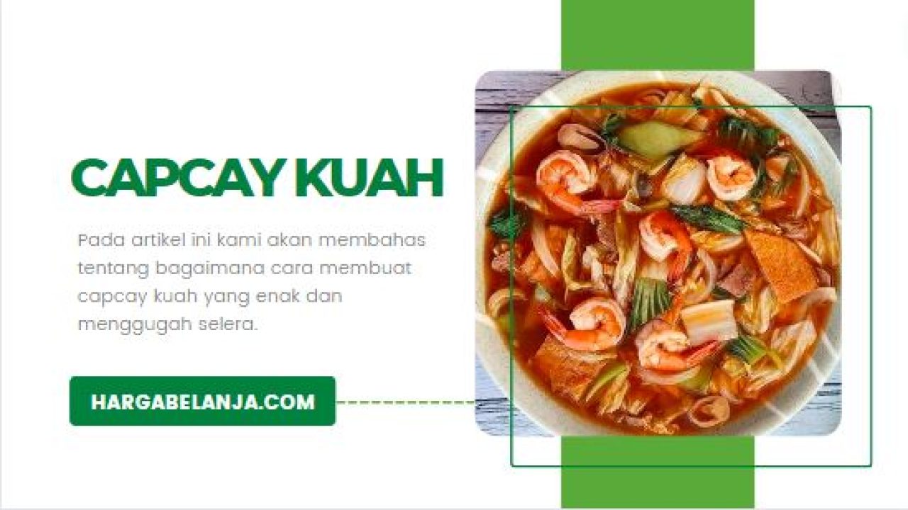 8 Cara Membuat Capcay Kuah yang Enak dan Nikmat – Harga Belanja