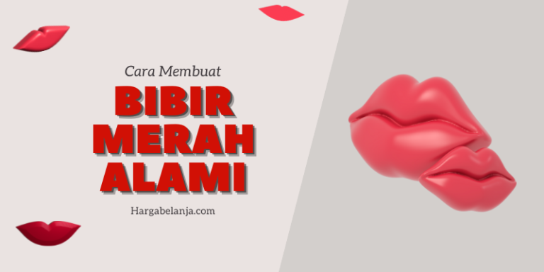 Cara Membuat Bibir Merah Alami dan Tampak Sehat – Harga Belanja