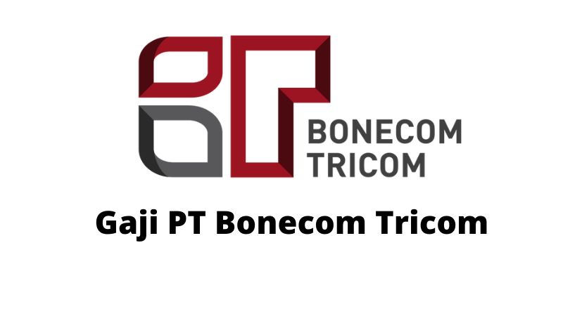 Gaji PT Bonecom Tricom Cikarang dan Lowongan Terbaru – Harga Belanja