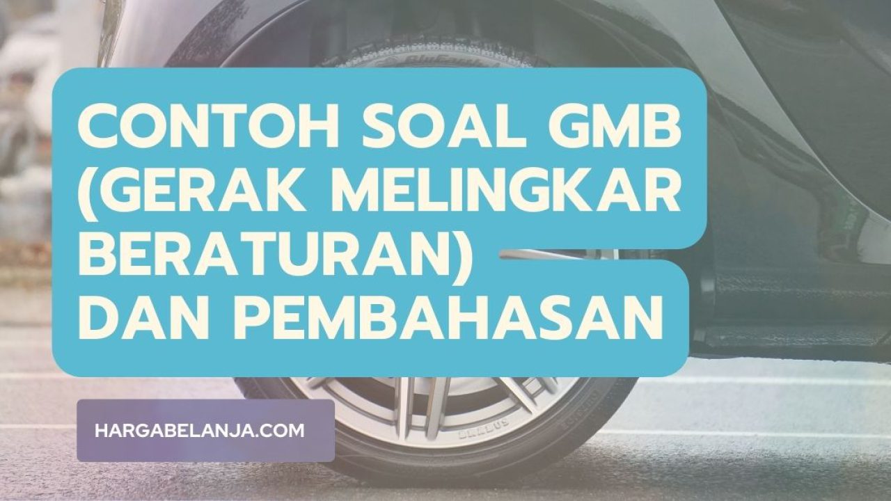 Kirain Gampang, 3 Contoh Soal GMB Ini Ternyata Susah! – Harga Belanja