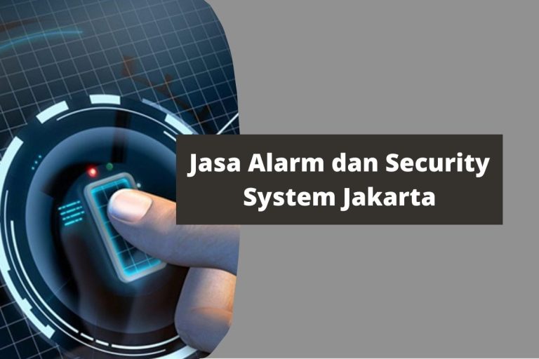 8 Jasa Alarm dan Security System Jakarta Terbaik – Harga Belanja